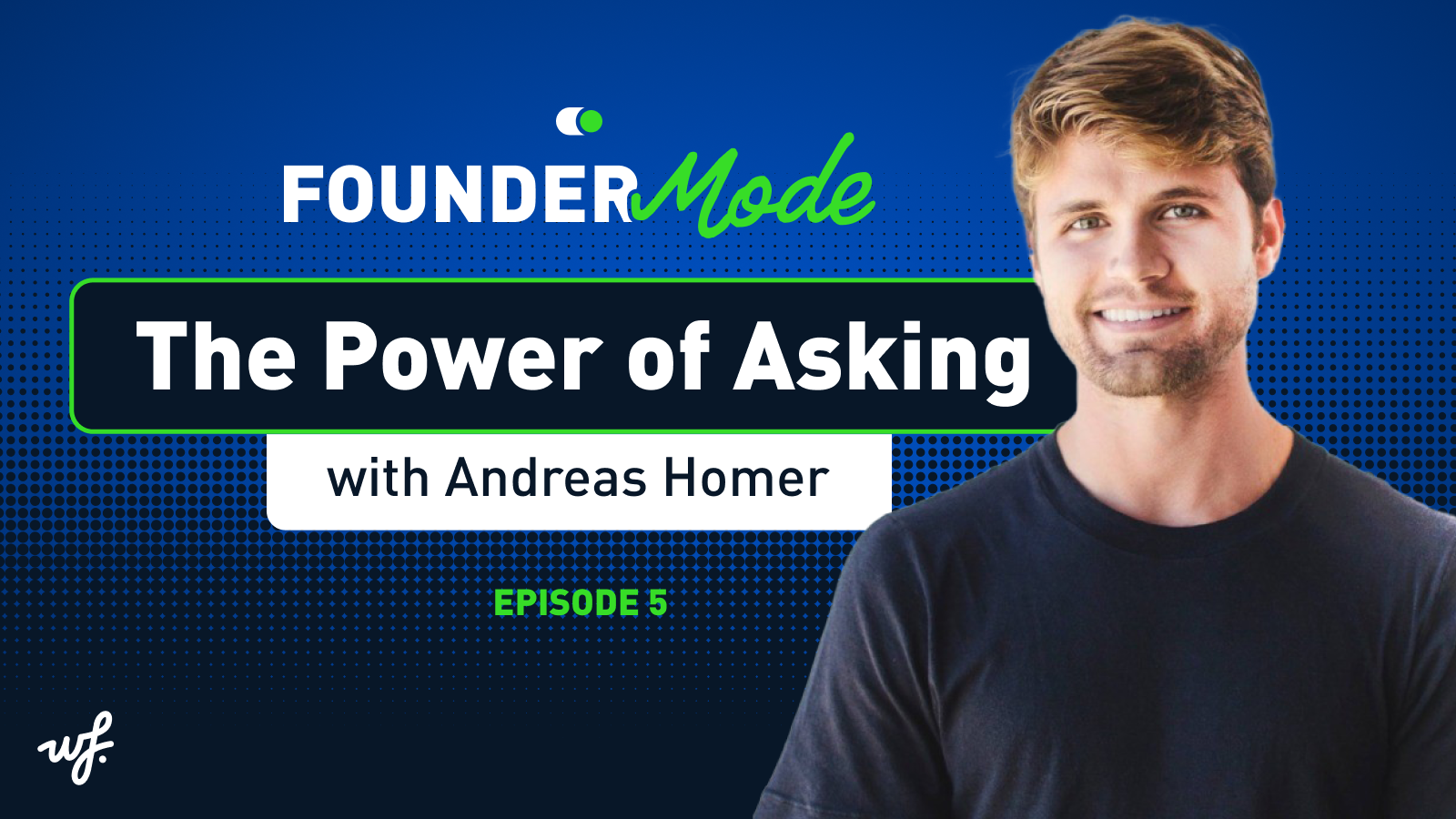 Founder Mode – Episode 5 – The Power of Asking with Andreas Homer ...
