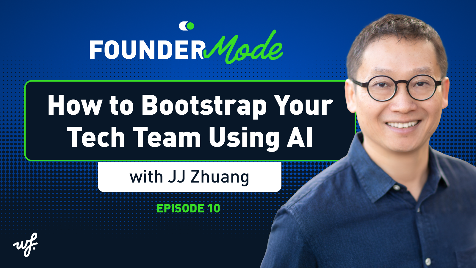Founder Mode – Episode 10 – How to Bootstrap Your Tech Team Using AI with JJ Zhuang | Winston ...